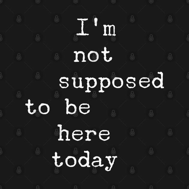 I'm Not Supposed To Be Here Today - Clerks - T-Shirt | TeePublic