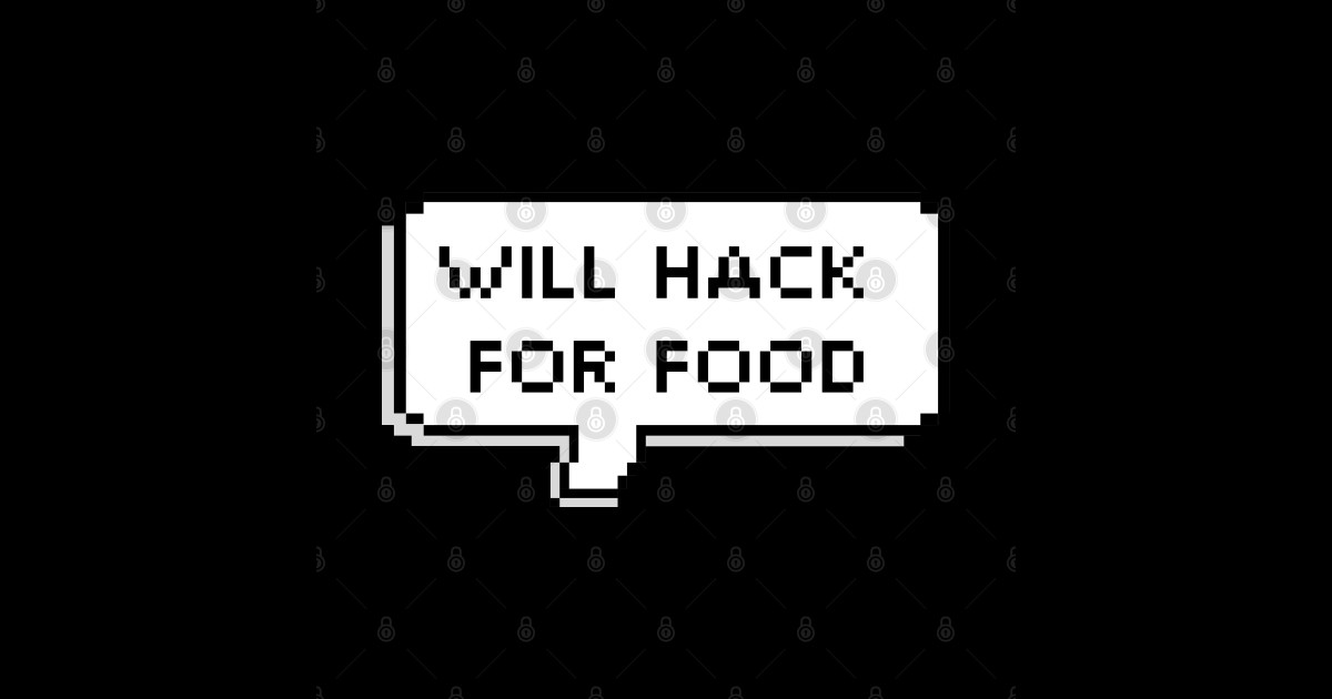 Will Hack For Food | Hacker Design - Will Hack For Food - Sticker ...