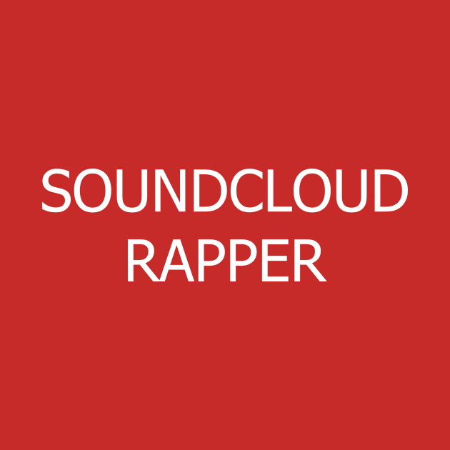 Soundcloud Rapper - Soundcloud Rapper - Hoodie | TeePublic