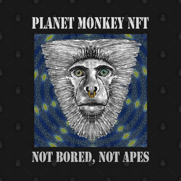 On Planet Monkey nft Collection Not Bored Apes - Cute Monkeys Not Bored Apes - T-Shirt | TeePublic