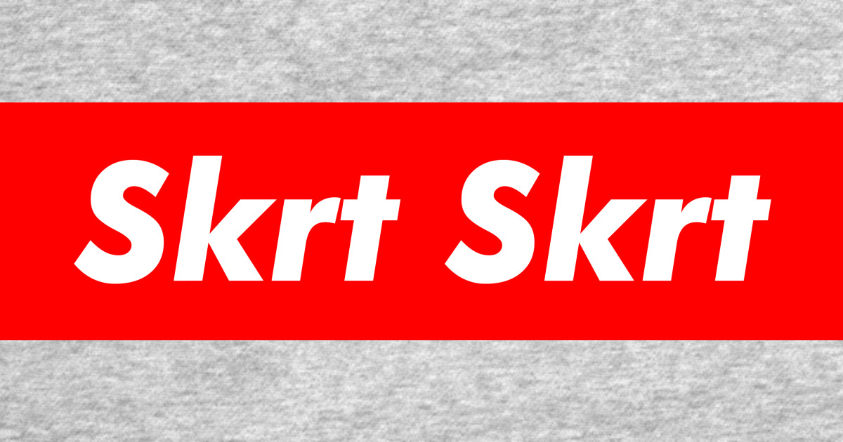 Skrt Skrt Meme - Rap HipHop & Modern Culture - Skrt Skrt Wagon ...
