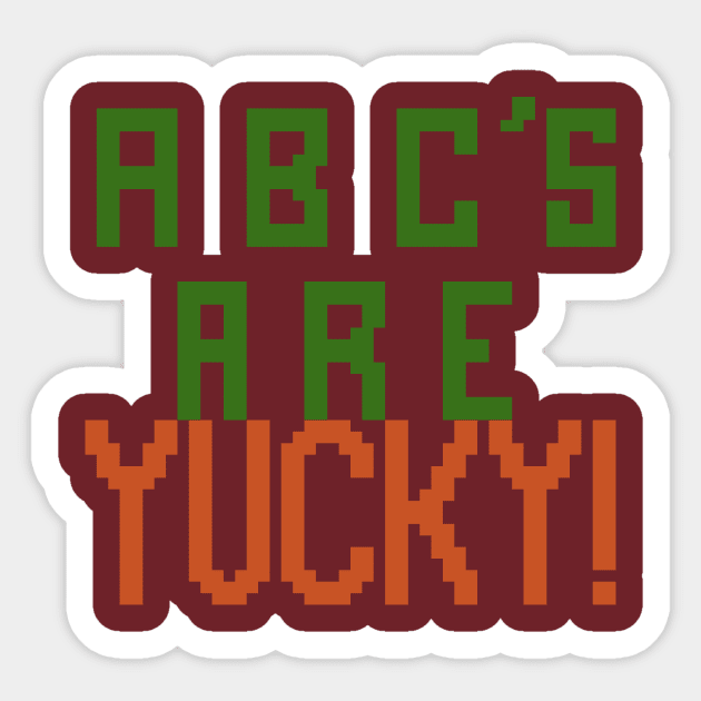 Abc's are yucky! - Oscar The Grouch - Sticker | TeePublic