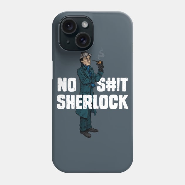 No S#!t Sherlock - Sherlock - Phone Case | TeePublic