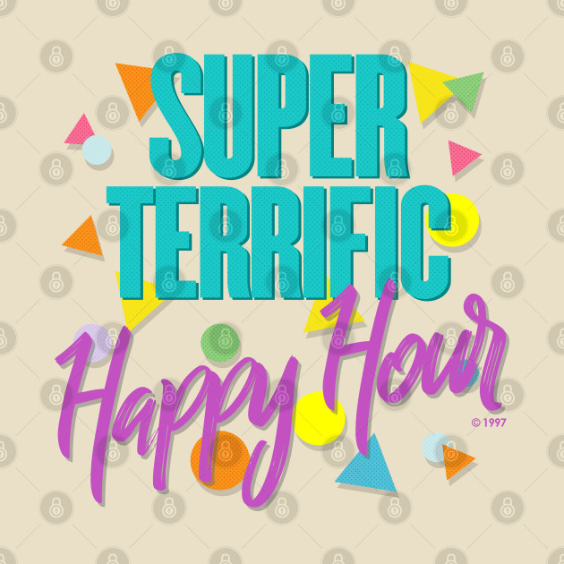Super Terrific Happy Hour! - 90s Nostalgia - Phone Case | TeePublic