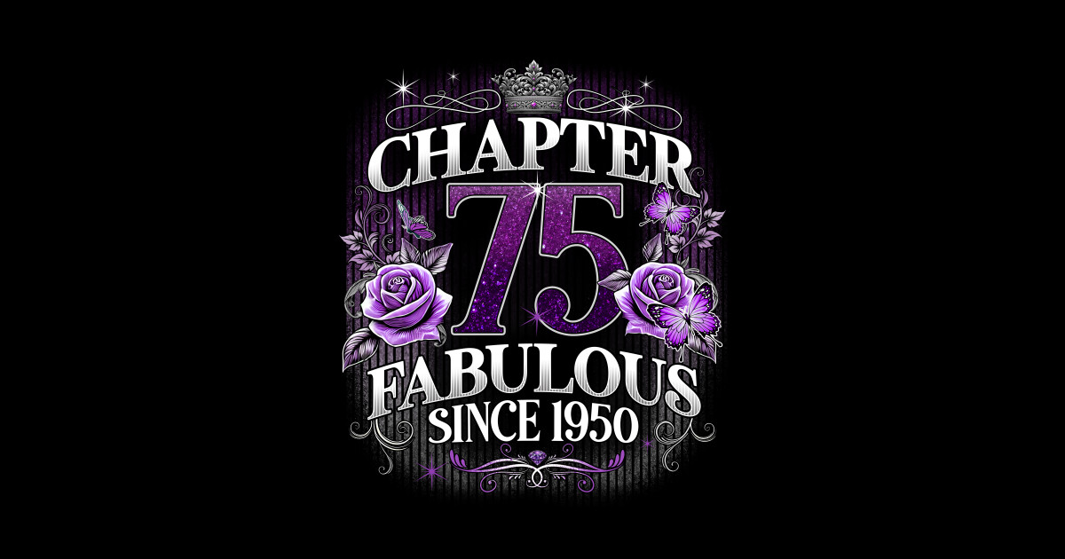 Womens Chapter 75 Fabulous Since 1950 75th Birthday Design - 75th ...
