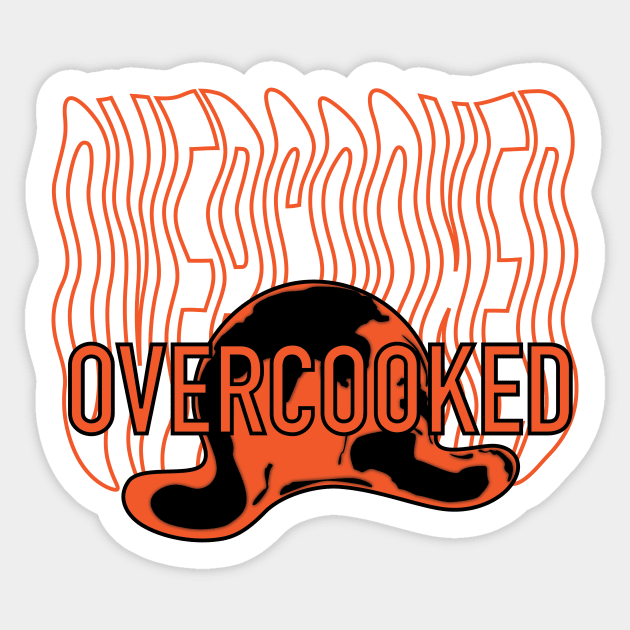 OVERCOOKED - Globalwarming - Sticker | TeePublic
