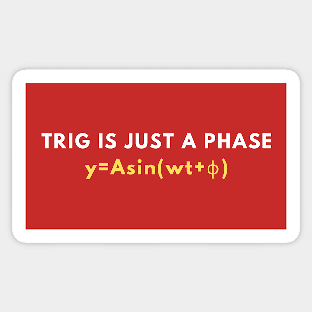 Trig Is Just a Phase | Funny Trigonometry - Trigonometry - Sticker ...