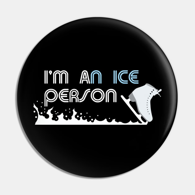 I'm An Ice Person | Funny Ice Skating Pun Quote - Skating - Pin | TeePublic
