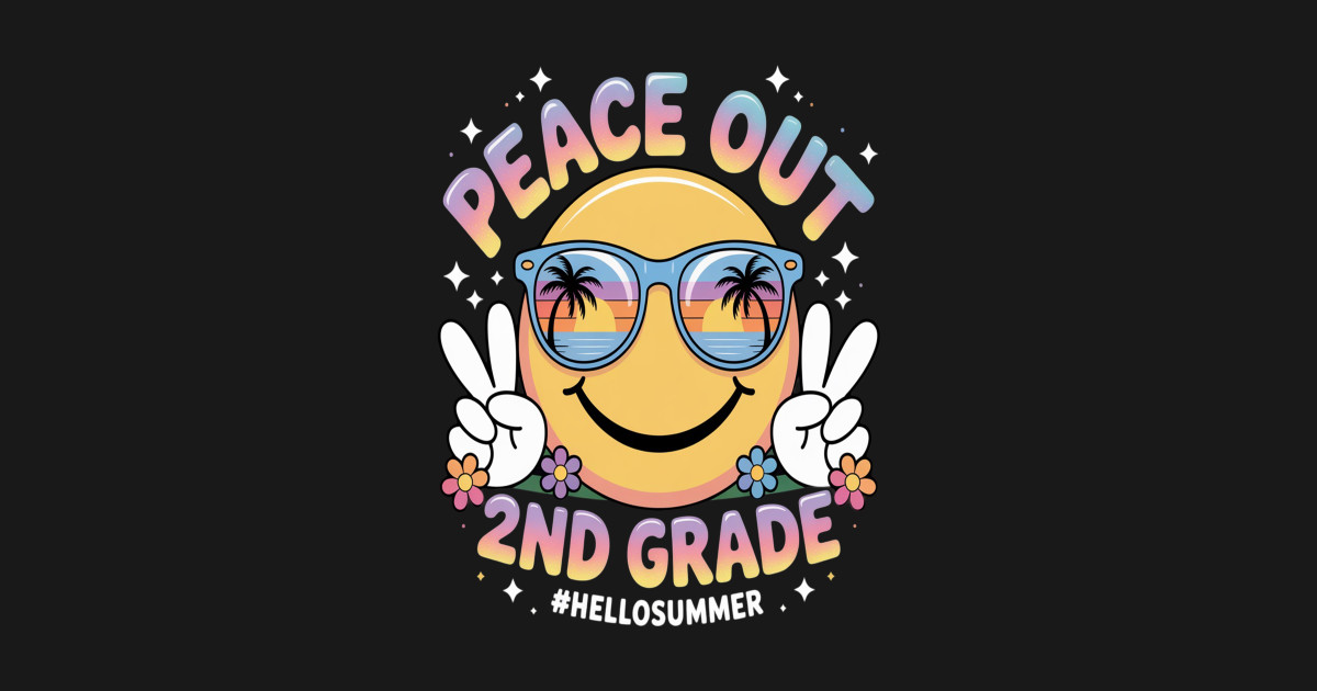 Peace Out 2nd Grade Hello Summer Last Day Of School - Peace Out 2nd ...