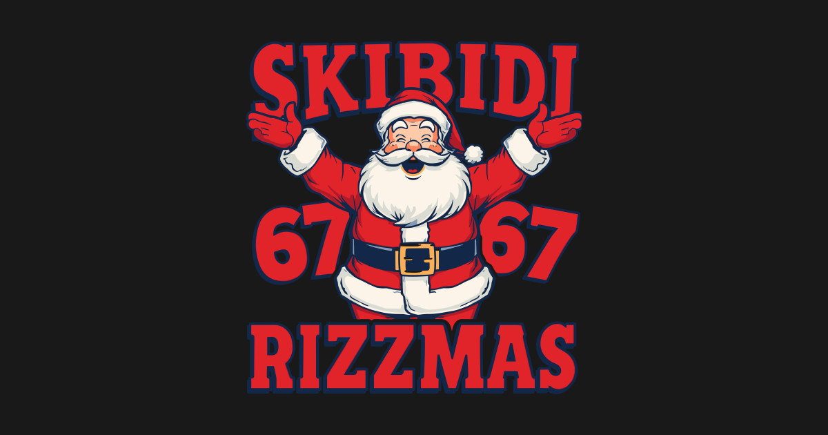 Skibidi Christmas Energy 67 Rizzmas Meme - Skibidi Six Seven Funny ...