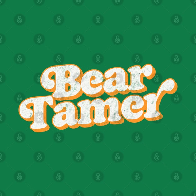 Bear Tamer / Faded Vintage Style Design - Bear Tamer - T-Shirt | TeePublic