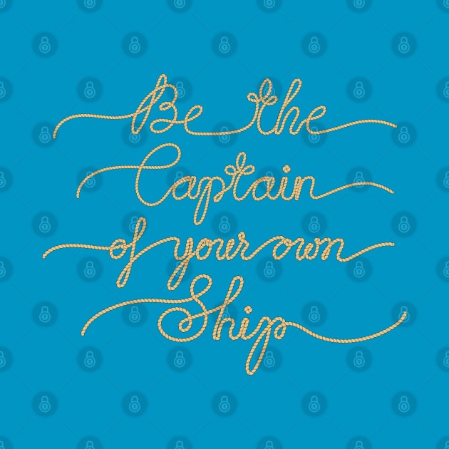 Be the Captain of your own Ship - Captain - T-Shirt | TeePublic