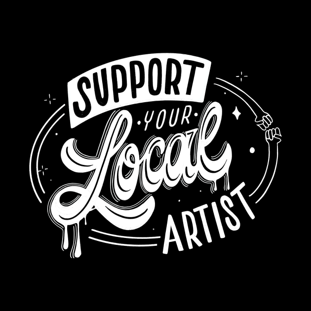 Support your local artist. - Artist - Mug | TeePublic