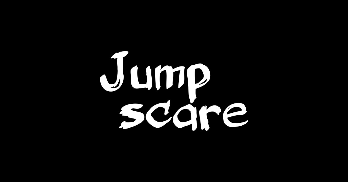 Jumpscare - Jumpscare - Sticker | TeePublic