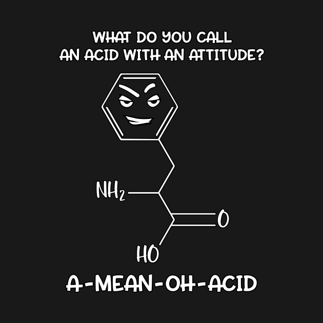 Chemistry Acid With Attitude - Acid Chemistry Pun - T-Shirt | TeePublic