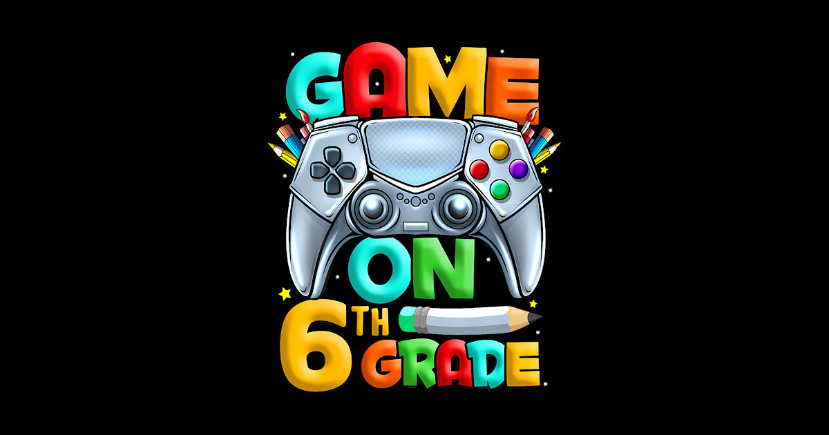 Game On 6Th Grade Back To School 6Th Grade Level Unlocked - Game On 6th ...
