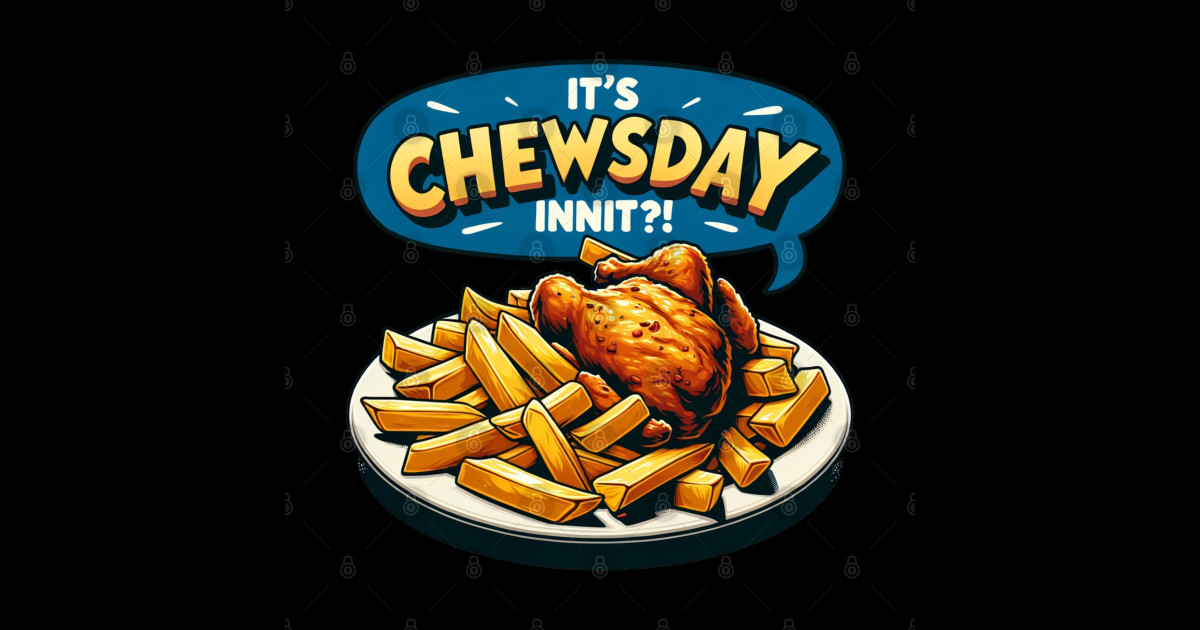 It's chewsday, innit? - British Humour - Sticker | TeePublic