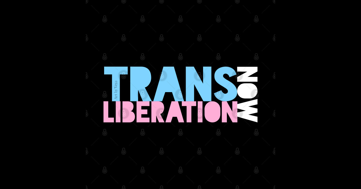 Trans Liberation Now! - Transgender - Posters and Art Prints | TeePublic