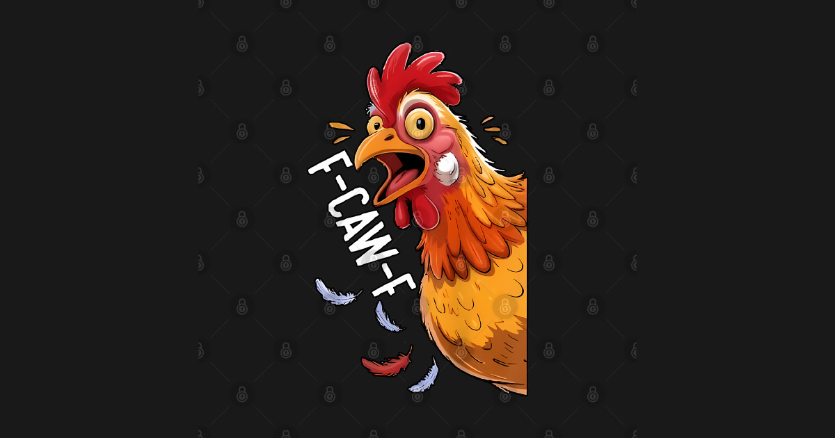 Funny F-Caw-F Chicken Fcawf Chicken Men Women - Funny F Caw F Funny - T ...