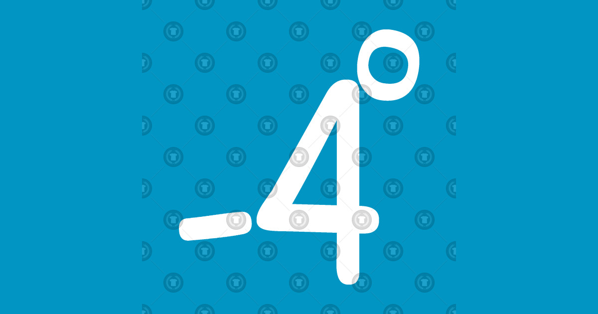 Minus 4 Degrees - Funny - T-Shirt | TeePublic