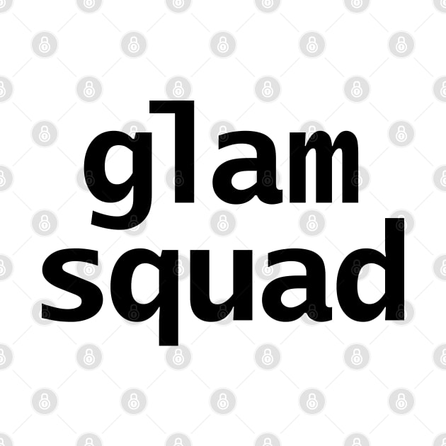 Glam Squad Typography in Black - Typography - T-Shirt | TeePublic