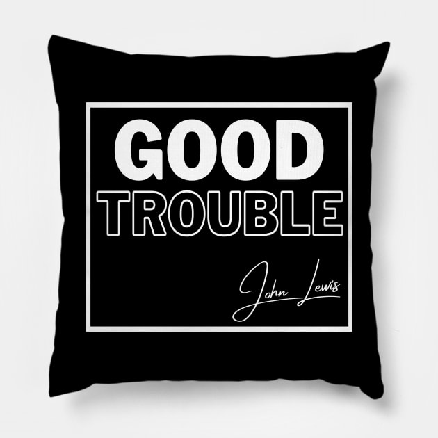 good trouble john lewis - Good Trouble John Lewis - Pillow | TeePublic