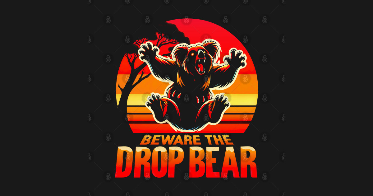 Beware the Drop Bear! - Koala - T-Shirt | TeePublic