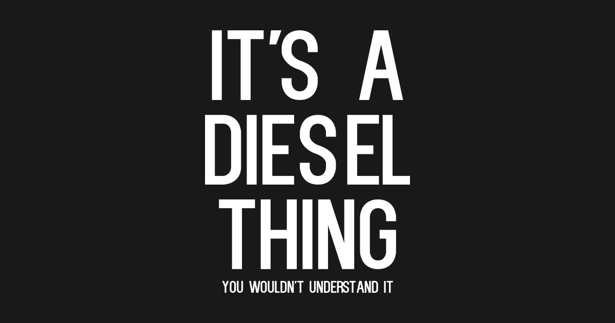 It's A Diesel Thing - Diesel Truck Thing Meme Funny - T-Shirt | TeePublic