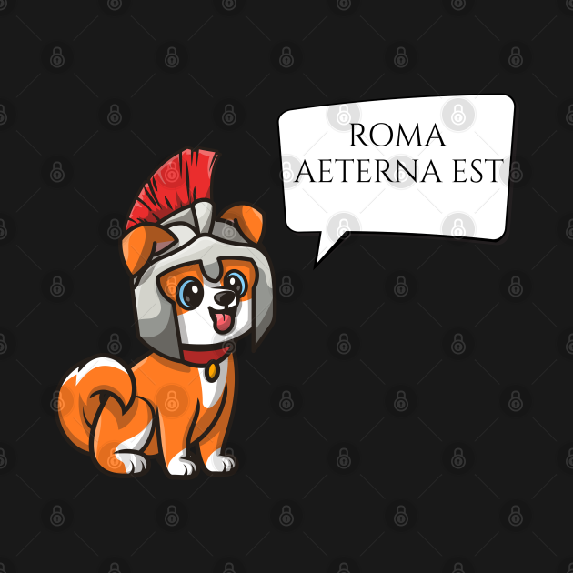 Roma Aeterna Est - Ancient Rome Latin Motto - Legionary Dog - Roman ...