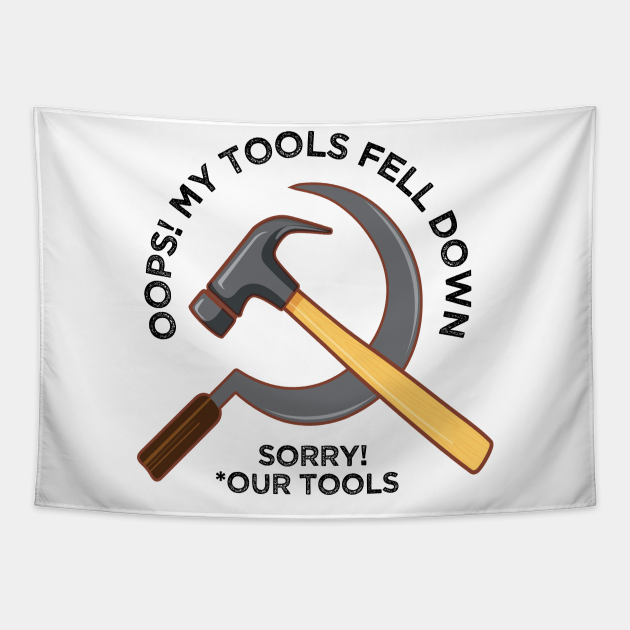 Oops Dropped My tools Communist Propaganda Meme - Communism - Tapestry ...