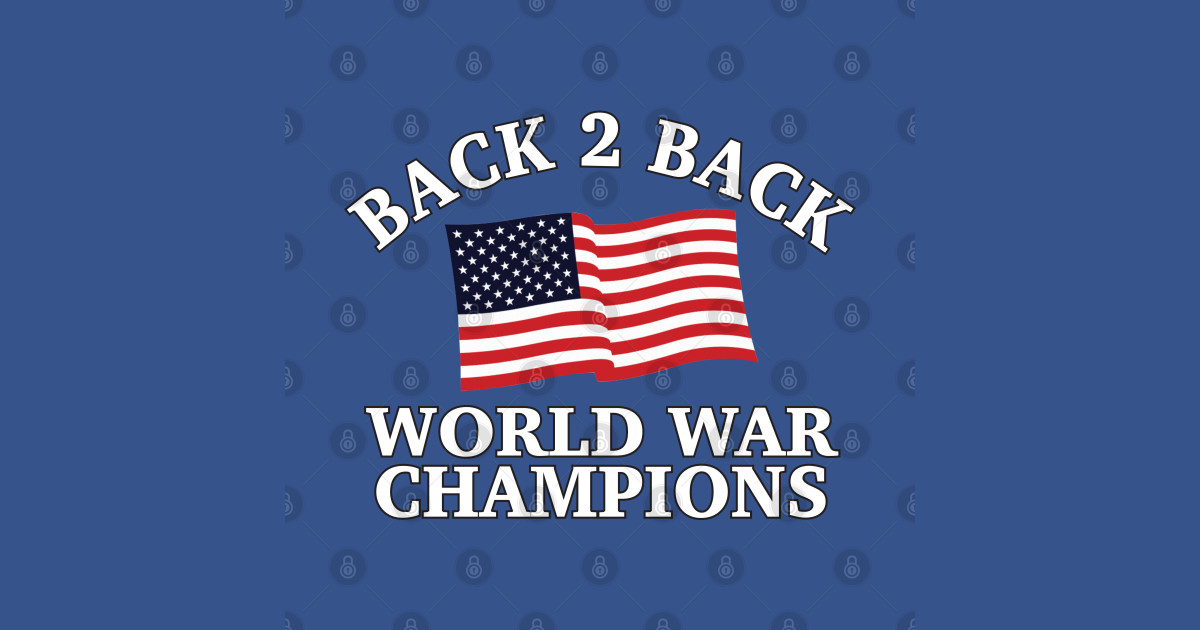 Back To Back Champs - 6 - Back To Back World War Champions - T-Shirt ...