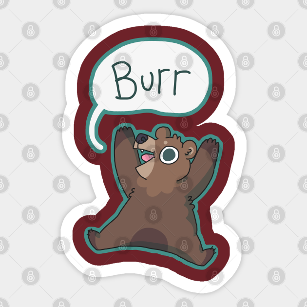 Burr Bear - Bear - Sticker | TeePublic