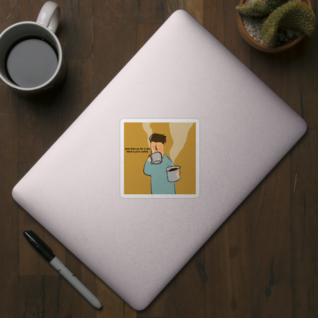 Have Some Coffee - Coffee - Sticker | TeePublic