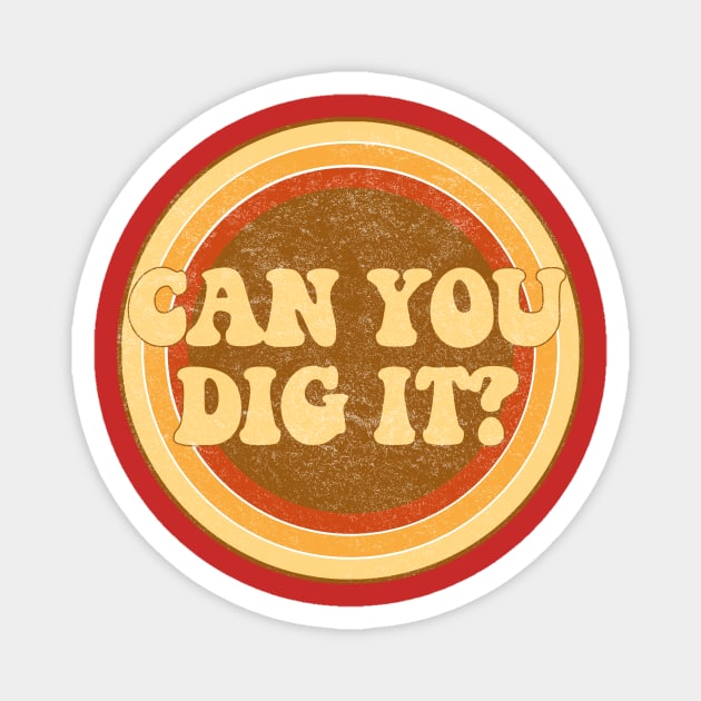 Can you dig it? - Can You Dig It - Magnet | TeePublic