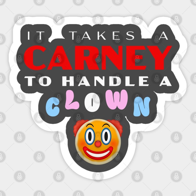 It Takes a Carney to Handle a Clown - Canada - Sticker | TeePublic