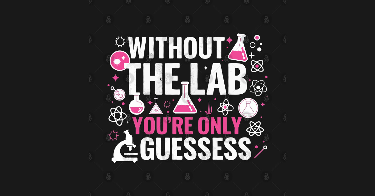 Without The Lab You're Only Guessing Lab week 2025 Lab Squad - Without ...