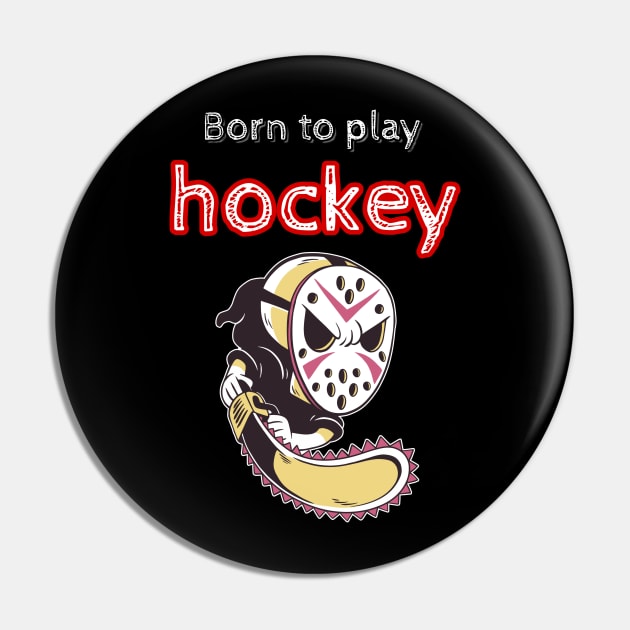 Born to play hockey - Born To Play Hockey Forced To - Pin | TeePublic