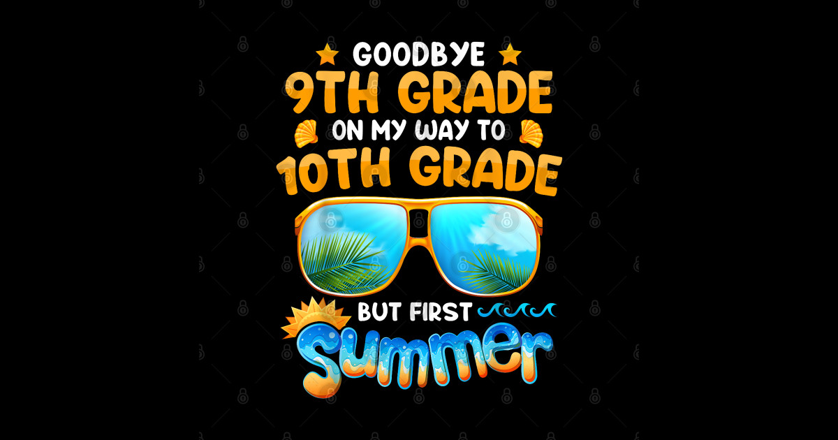 Goodbye 9Th Grade Graduation To 10Th Grade Hello Summer Kids - Goodbye ...