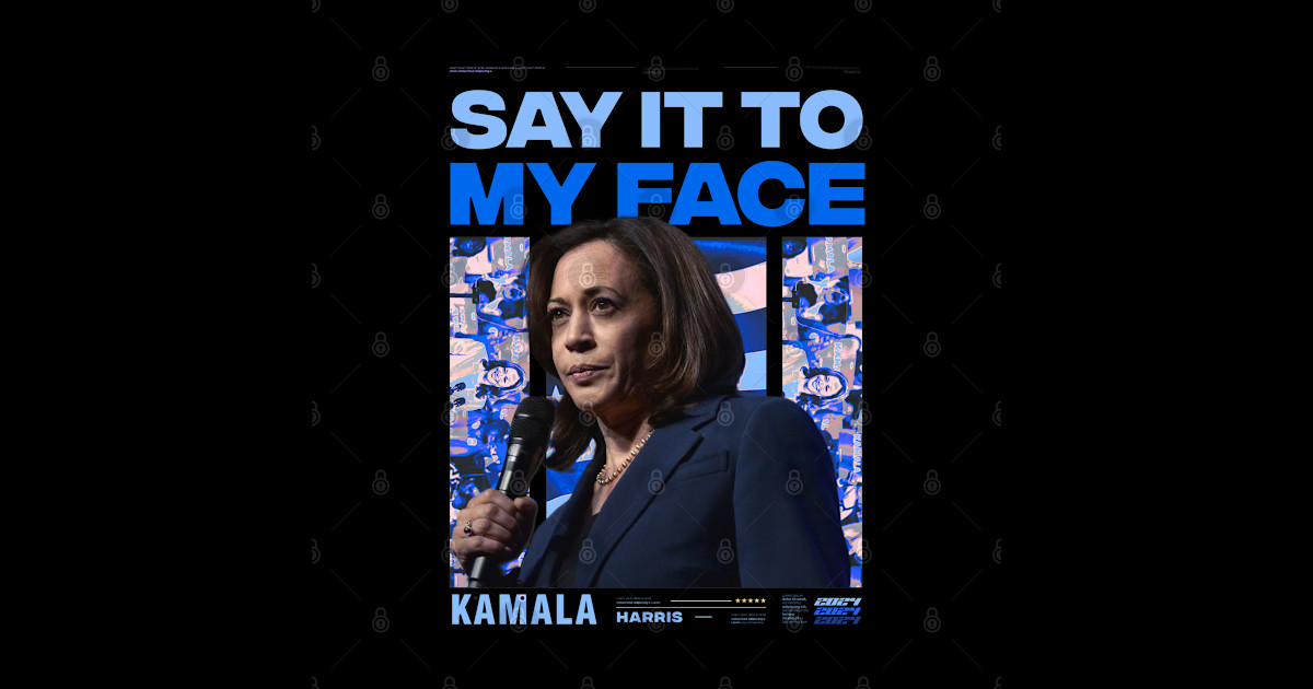 Kamala Harris, Say It To My Face - Kamala Harris - Sticker | TeePublic