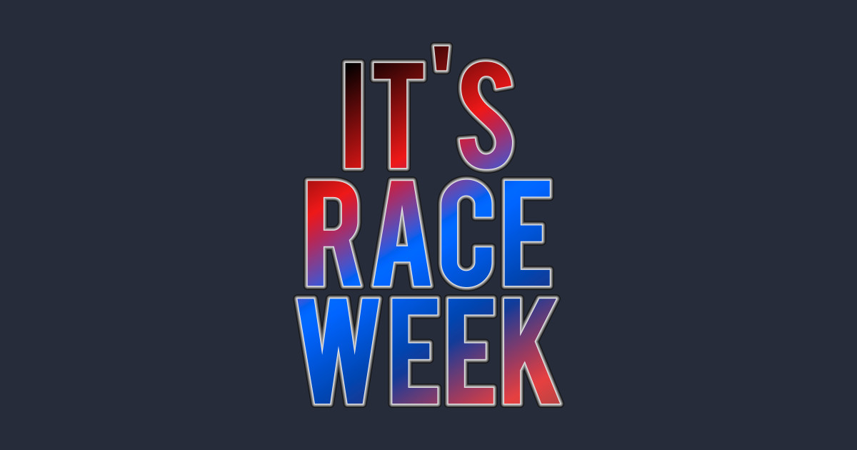 It's Race Week - Race Week - T-Shirt | TeePublic