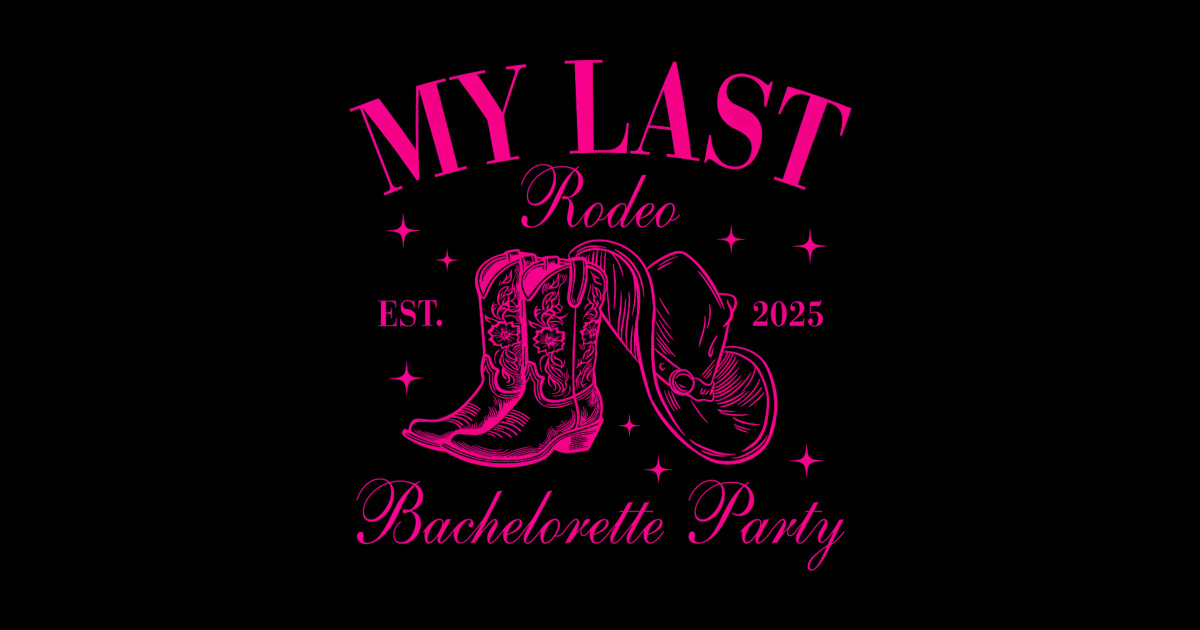 My Last Rodeo Bachelorette Party 2025 - Bachelorette Party Theme ...