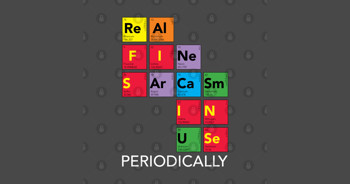 Periodic Table Humor Sarcasm In Use - Funny Science Pun - T-Shirt ...