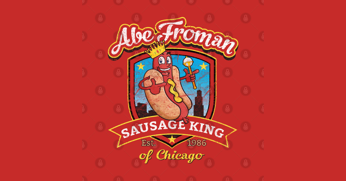 Abe Froman Sausage King of Chicago Worn Out - Abe Froman Sausage King ...