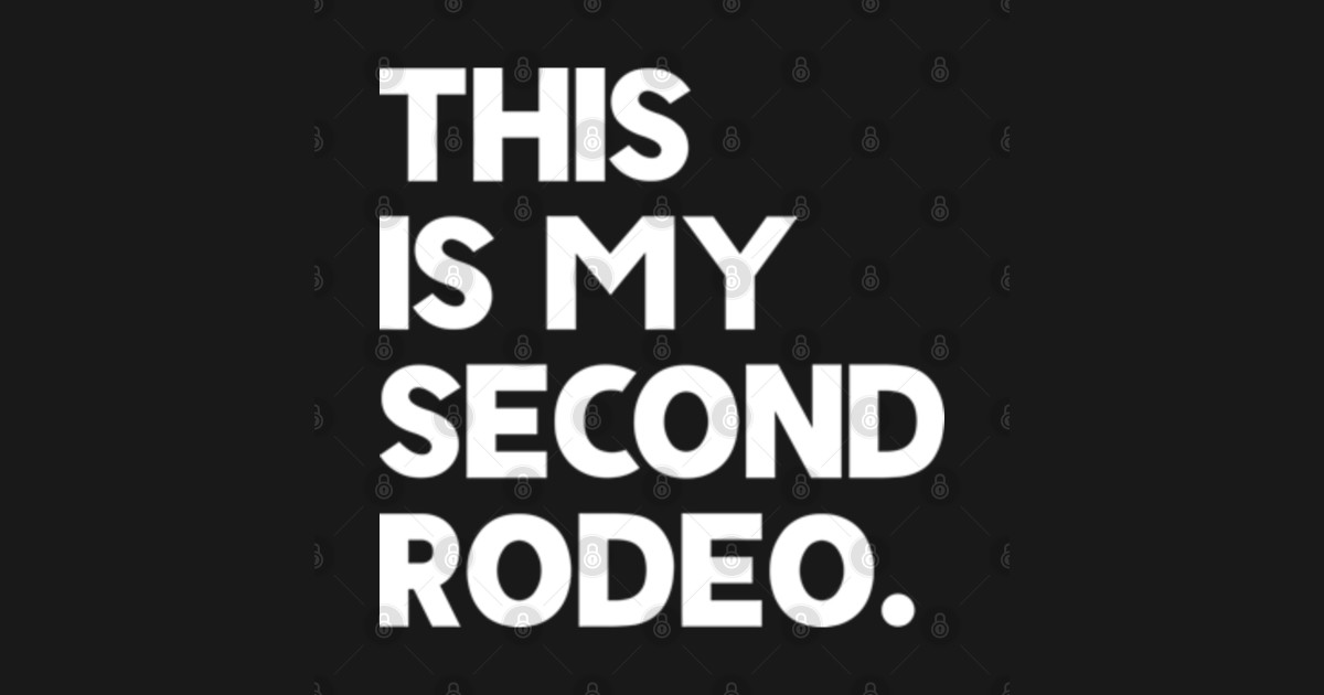 This Is My Second Rodeo - This Is My Second Rodeo - T-Shirt | TeePublic