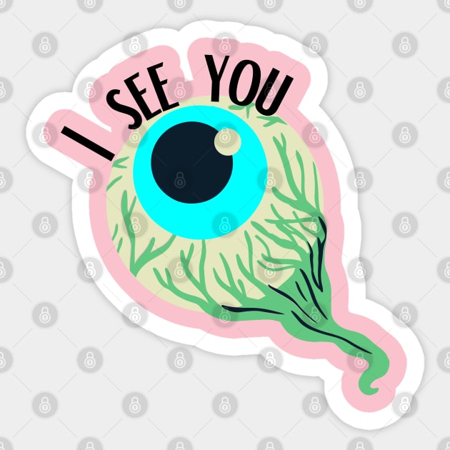 I see you - I See You - Sticker | TeePublic