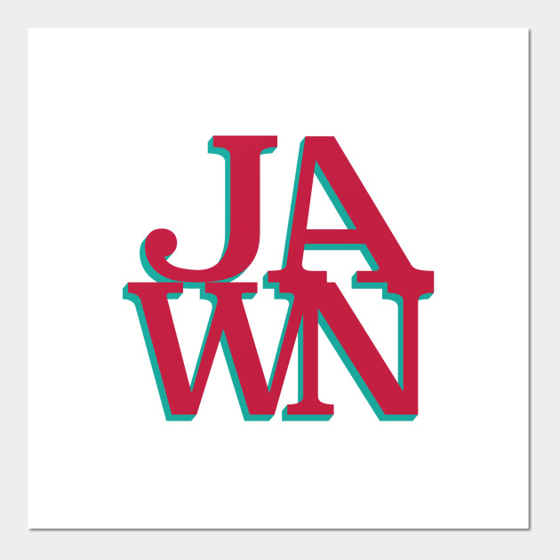JAWN - Philadelphia - Posters and Art Prints | TeePublic