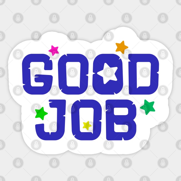 Good Job - Quotes - Sticker | TeePublic