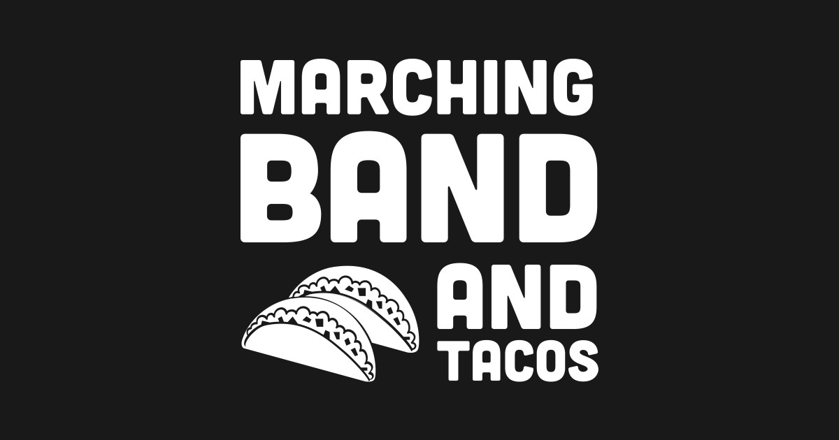 Marching Band And Tacos - Marching Band - T-Shirt | TeePublic