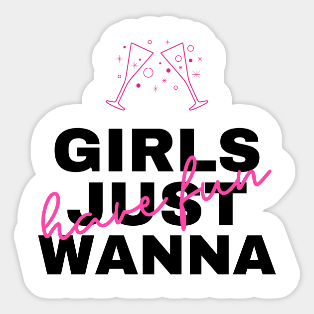 Girls just wanna have fun - Girls Just Wanna Have Fun - Sticker | TeePublic