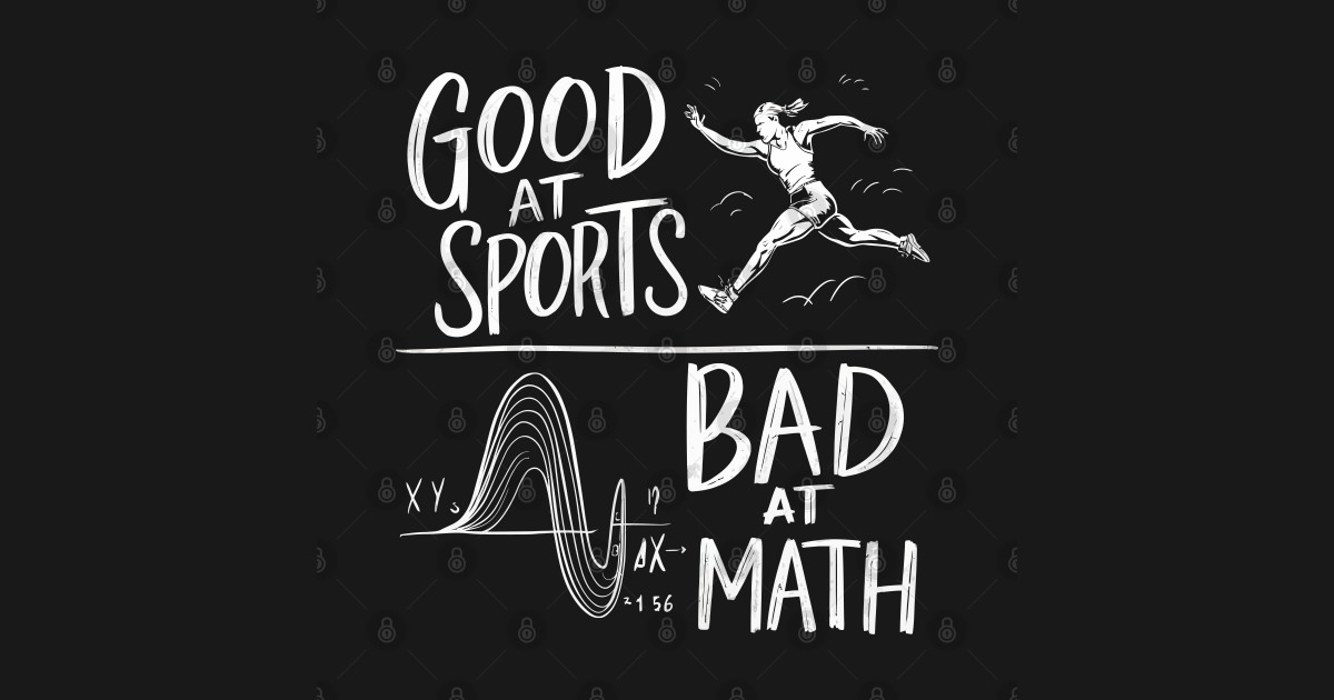 Good At Sports Bad At Math - Good At Sports Bad At Math - T-Shirt ...